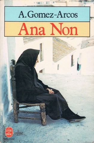 Ana Non by Agustín Gómez Arcos | Goodreads