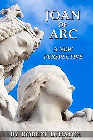 Joan of Arc - A New Prospective: A transformative biography of Joan of ...
