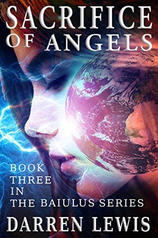 Sacrifice of Angels (Baiulus, #3) by Darren Lewis | Goodreads