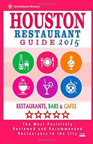 Houston Restaurant Guide 2015: Best Rated Restaurants in Houston - 500 ...