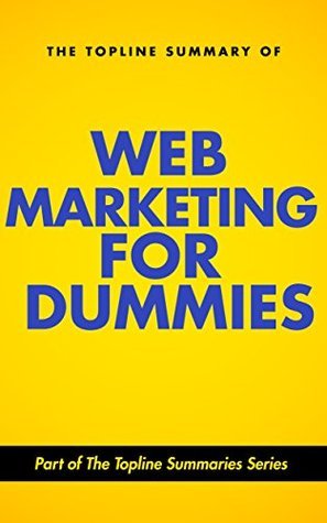 The Topline Summary of Web Marketing for Dummies by Brevity Books ...