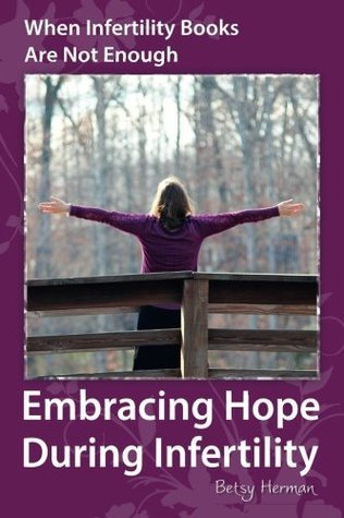 When Infertility Books Are Not Enough: Embracing Hope During ...