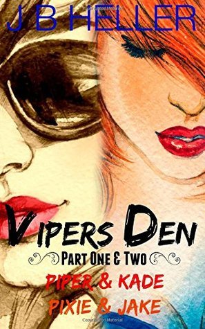 Vipers Den Part One & Two: Piper & Kade, Pixie & Jake by J.B. Heller ...