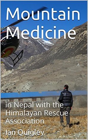 Mountain Medicine: in Nepal with the Himalayan Rescue Association by ...
