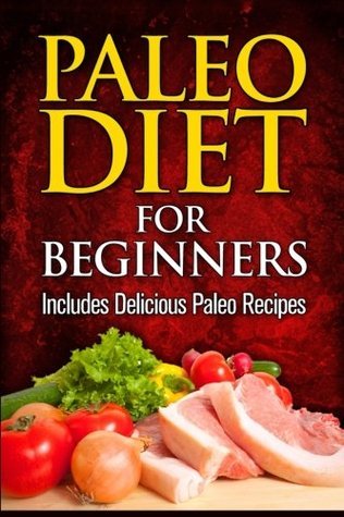 Paleo Diet For Beginners: Includes Delicious Paleo Recipes by A.J ...