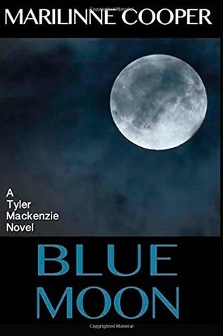 Blue Moon (Tyler Mackenzie Novels) by Marilinne Cooper | Goodreads