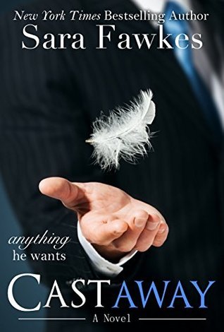 Anything He Wants: Castaway (A Novel) by Sara Fawkes | Goodreads