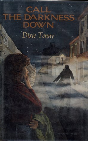 Call the darkness down by Dixie Tenny | Goodreads