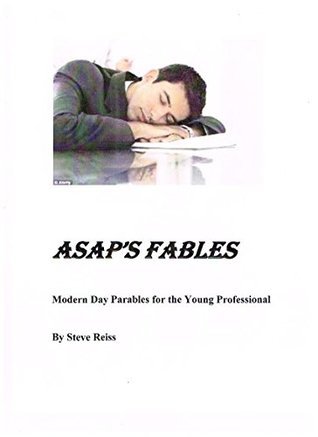 ASAP's Fables: Modern Day Parables for the Young Professional by Steve ...