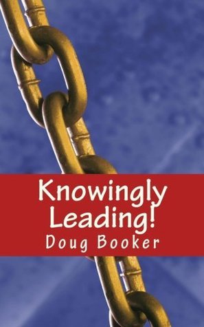 Knowingly Leading! 25 Conversations to Management Success by Doug ...