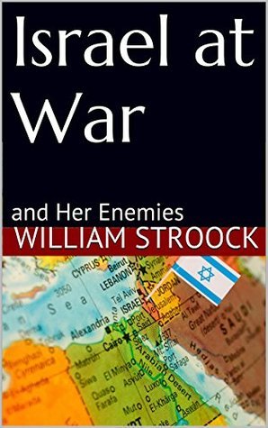 Israel at War: and Her Enemies by William Stroock | Goodreads