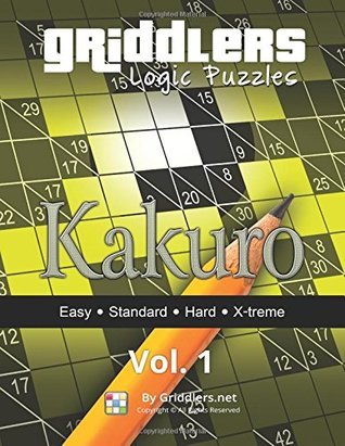 Griddlers Logic Puzzles: Kakuro by Griddlers Team | Goodreads