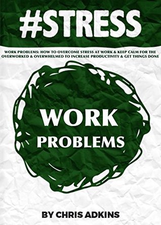 #STRESS: Work Problems: How To Overcome Stress At Work And Keep Calm ...
