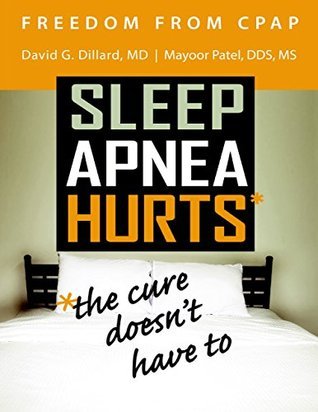 Freedom from Cpap: Sleep Apnea Hurts, the Cure Doesn’t Have To by David Dillard | Goodreads