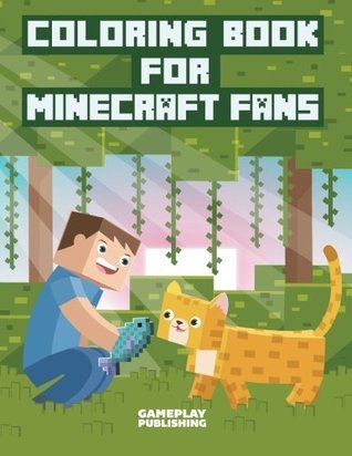 Coloring Book for Minecraft Fans by Gameplay Publishing | Goodreads