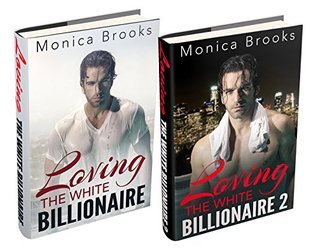 (2 Book Box Set) Loving The White Billionaire: 1 & 2 by Monica Brooks ...