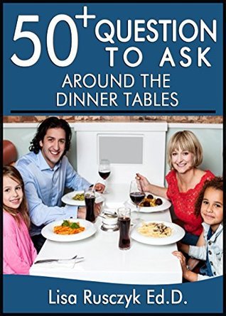 50+ Questions to Ask While at the Dinner Table: Questions to Share ...
