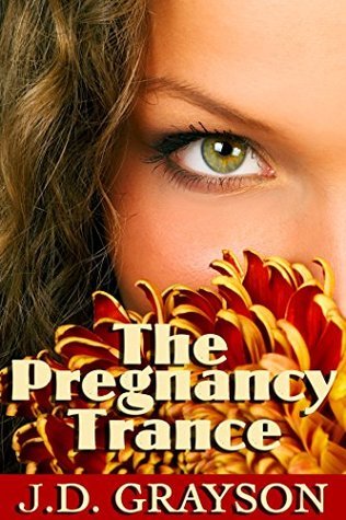The Pregnancy Trance by J.D. Grayson | Goodreads