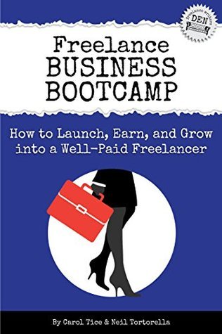 Freelance Business Bootcamp: How to Launch, Earn, and Grow into a Well ...