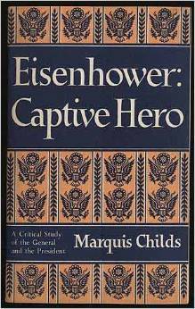 Eisenhower: Captive Hero by Marquis Childs | Goodreads