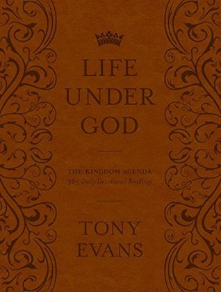The Life Under God: The Kingdom Agenda 365 Daily Devotional Readings by ...