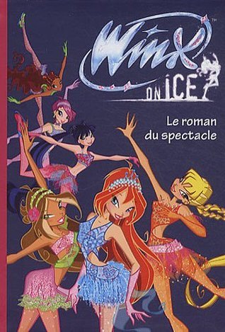 Winx Club - Winx on Ice - Le roman du spectacle (Winx Club (0)) by ...