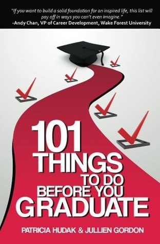 101 Things To Do Before You Graduate by Jullien Gordon | Goodreads