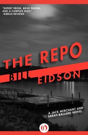 The Repo (The Jack Merchant & Sarah Ballard Novels) by Bill Eidson ...