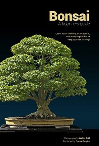 Bonsai: A beginners guide by Bonsai Empire | Goodreads