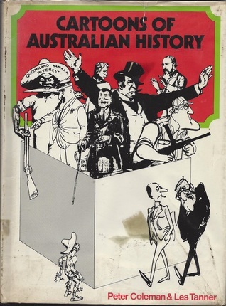 Cartoons of Australian history by Peter Coleman | Goodreads