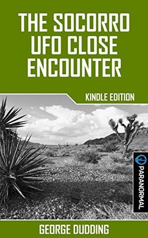 The Socorro UFO Close Encounter by George Dudding | Goodreads