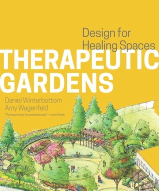 Therapeutic Gardens: Design for Healing Spaces by Daniel Winterbottom ...