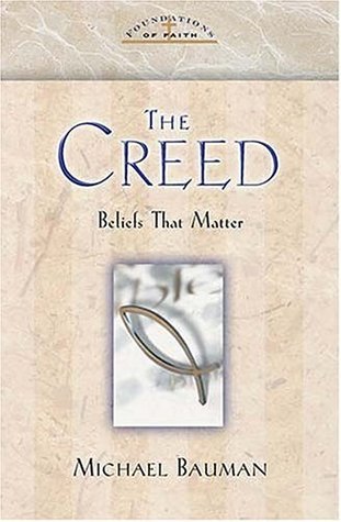The Creed (Foundations Of Faith series) by Michael Bauman | Goodreads