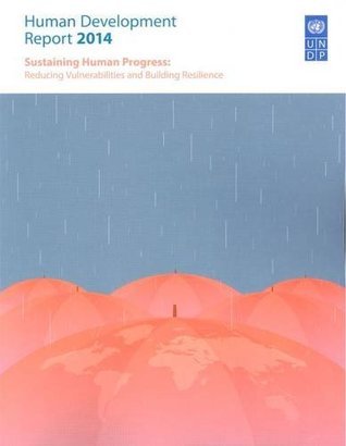 Human Development Report: 2014: Sustaining Human Progress - Reducing ...
