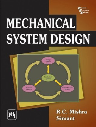 Mechanical System Design by Ramesh Chandra Simant Mishra | Goodreads