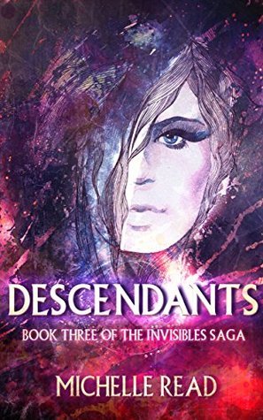 Descendants (The Invisibles Series Book 3) by Michelle Read | Goodreads