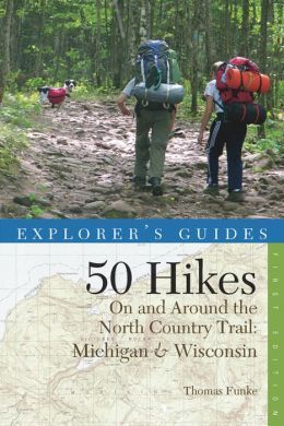 Explorer's Guide 50 Hikes On and Around the North Country Trail ...