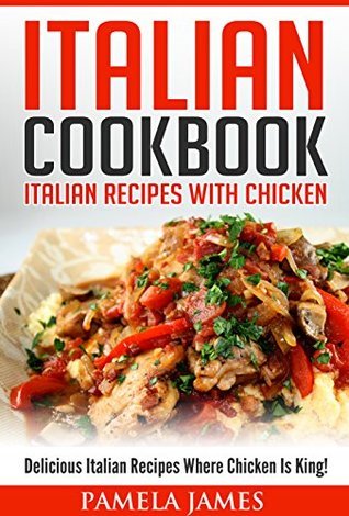 Italian Cookbook: Italian Cooking Recipes : Delicious Italian Chicken ...