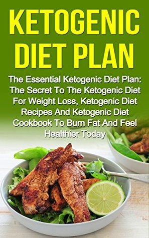 Ketogenic Diet: The Essential Ketogenic Diet Plan: The Secret To The ...