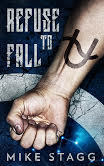 Refuse to Fall by Mike Stagg | Goodreads