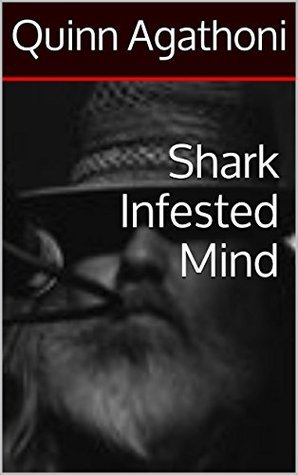 Shark Infested Mind by Quinn Agathoni | Goodreads