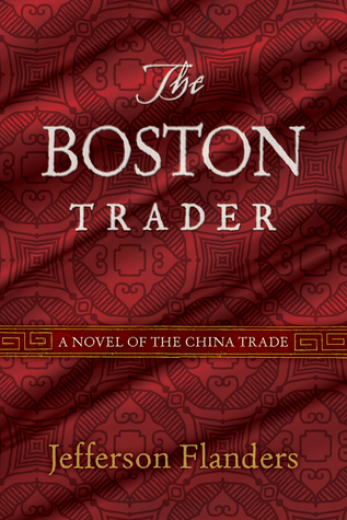 The Boston Trader by Jefferson Flanders | Goodreads