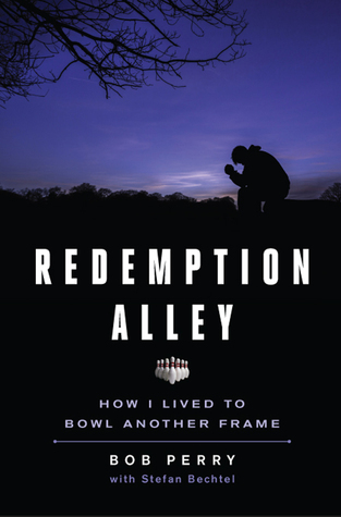 Redemption Alley: How I Lived to Bowl Another Frame by Bob Perry ...