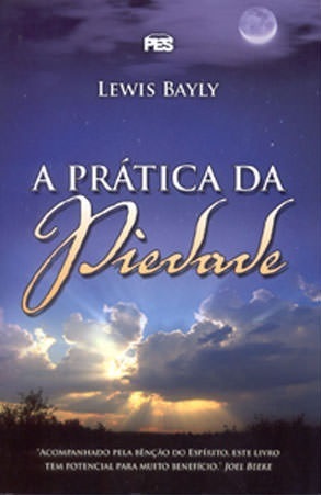 A prática da piedade by Lewis Bayly | Goodreads