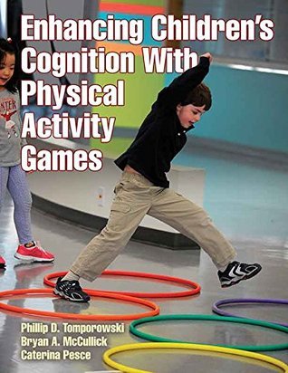 Enhancing Children's Cognition With Physical Activity Games by Phillip ...