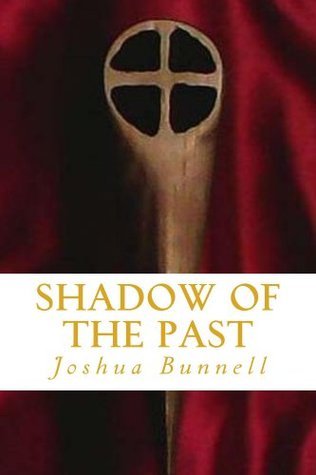 Shadow of the Past by Joshua Bunnell | Goodreads