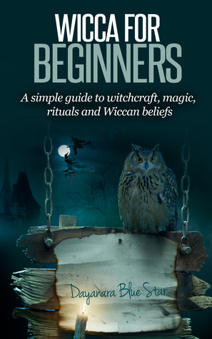 Wicca for Beginners: A Simple Guide to Witchcraft, Magic, Rituals, and Wiccan Beliefs by ...