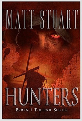 Hunters (Toldar Series Book 1) by Matt Stuart | Goodreads