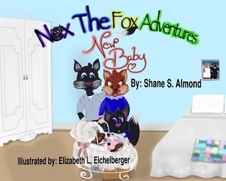Nox The Fox Adventures: New Baby (Volume 1) by Shane S. Almond | Goodreads