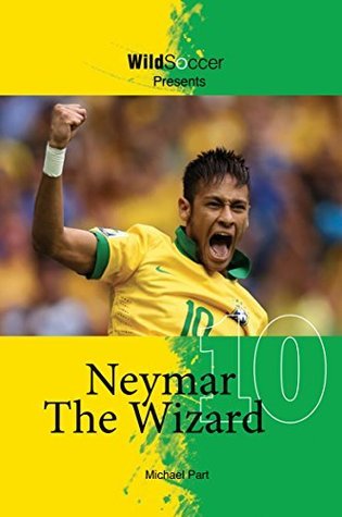 Neymar The Wizard (Soccer Stars Series) by Michael Part | Goodreads